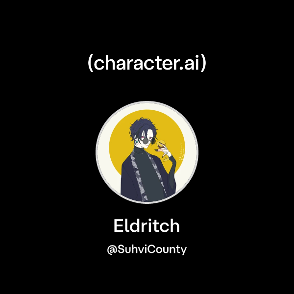 Chat with Eldritch | character.ai | Personalized AI for every moment of ...