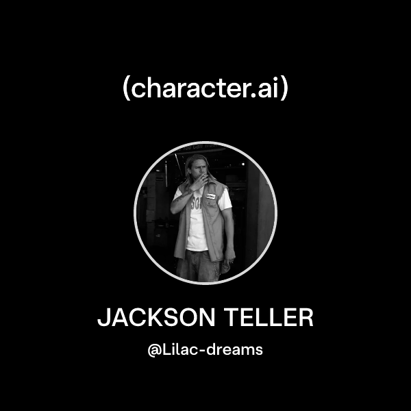 Chat with JACKSON TELLER | character.ai | AI Chat, Reimagined–Your ...