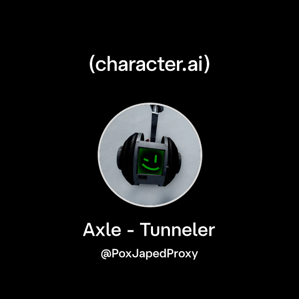 Chat with Axle - Tunneler | character.ai | Personalized AI for every moment of your day