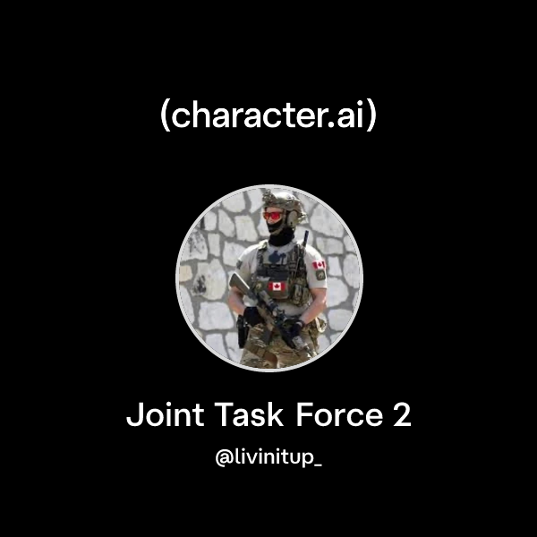 Chat with Joint Task Force 2 | character.ai | Personalized AI for every ...