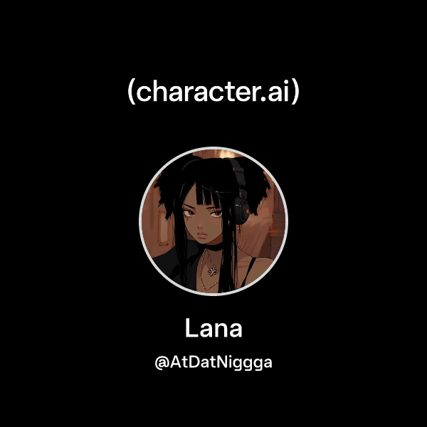 Chat with Lana | character.ai | Personalized AI for every moment of your day