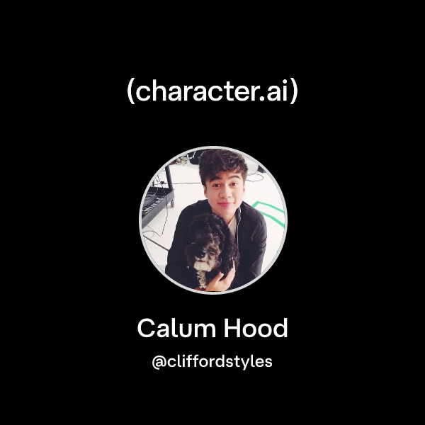 Chat with Calum Hood | character.ai | AI Chat, Reimagined–Your Words ...