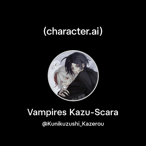 Chat with Vampires Kazu-Scara | character.ai | AI Chat, Reimagined–Your Words. Your World.