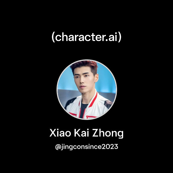 Chat with Xiao Kai Zhong | character.ai | Personalized AI for every moment of your day