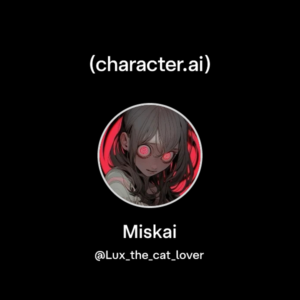 Chat with Miskai | character.ai | AI Chat, Reimagined–Your Words. Your ...