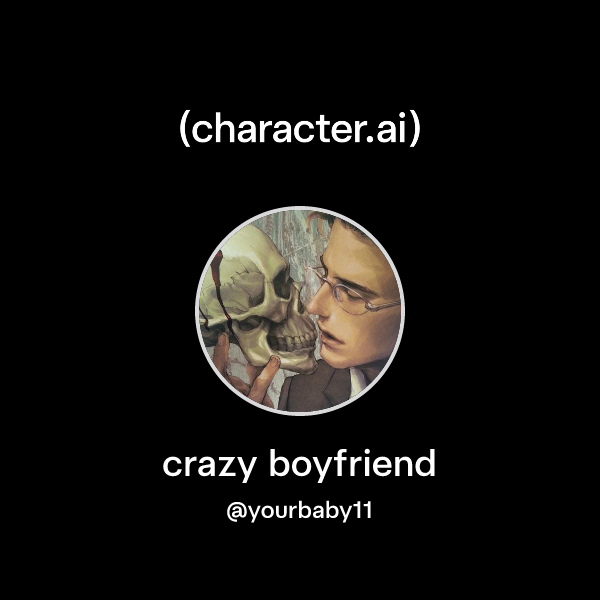 Chat with crazy boyfriend | character.ai | AI Chat, Reimagined–Your ...