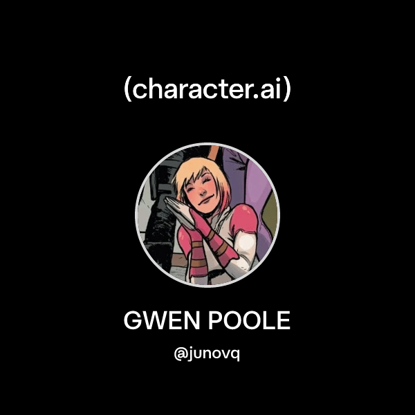 Chat with GWEN POOLE | character.ai | AI Chat, Reimagined–Your Words ...