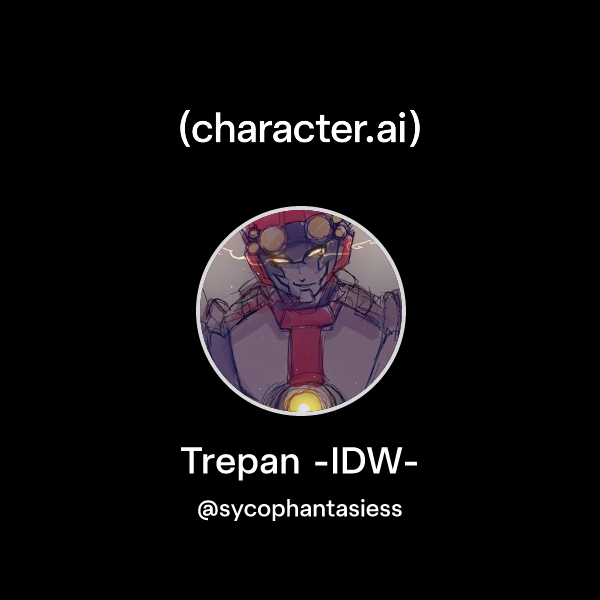 Chat with Trepan -IDW- | character.ai | AI Chat, Reimagined–Your Words ...