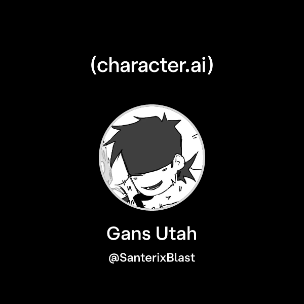 Chat with Gans Utah | character.ai | Personalized AI for every moment ...