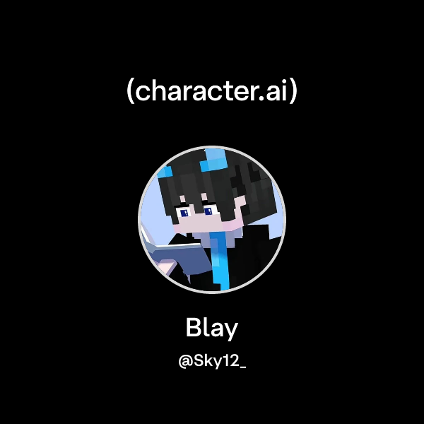 Chat with Blay | character.ai | AI Chat, Reimagined–Your Words. Your World.