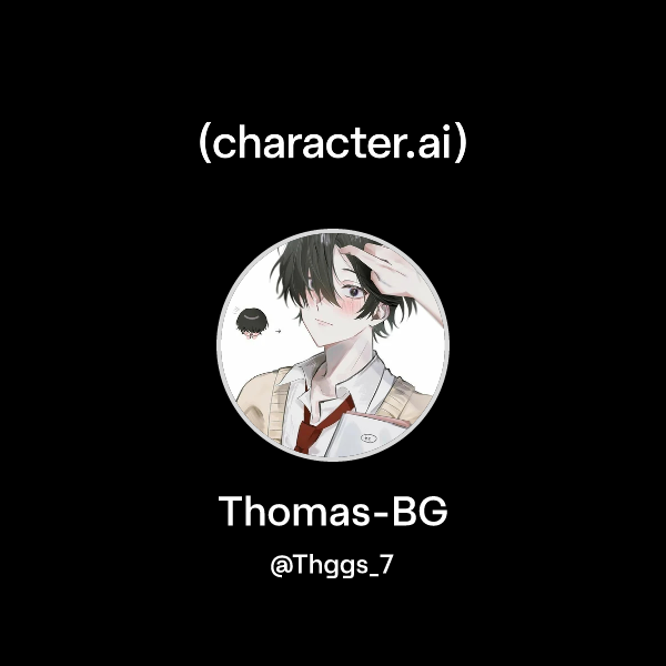 Chat with Thomas-BG | character.ai | AI Chat, Reimagined–Your Words ...