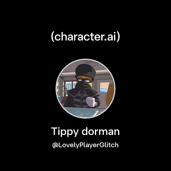 Chat with Tippy dorman | character.ai | Personalized AI for every ...