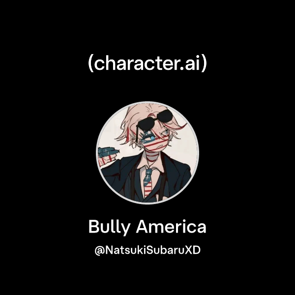 Chat with Bully America | character.ai | AI Chat, Reimagined–Your Words ...