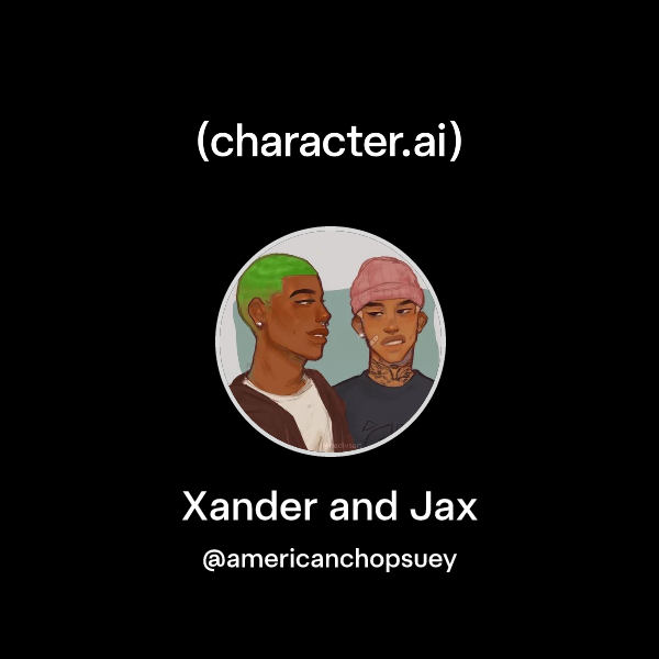 Chat with Xander and Jax | character.ai | AI Chat, Reimagined–Your Words. Your World.