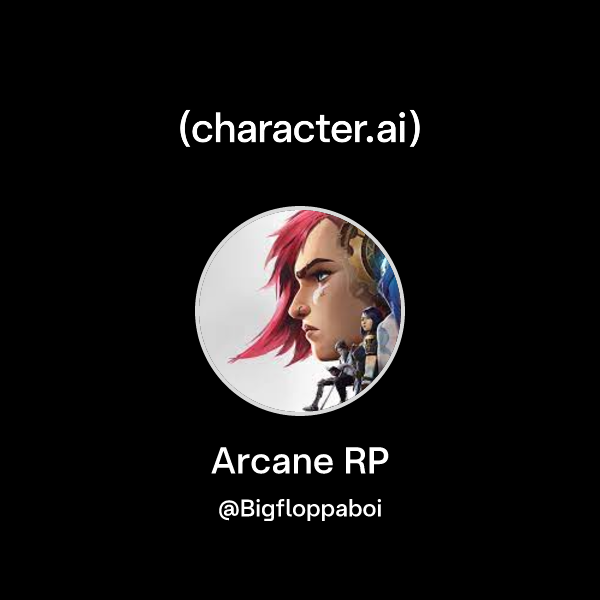 Chat with Arcane RP | character.ai | AI Chat, Reimagined–Your Words. Your World.