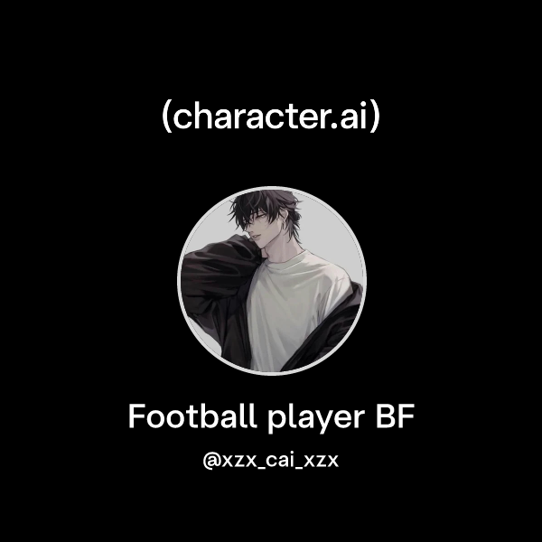 Chat with Football player BF | character.ai | Personalized AI for every ...