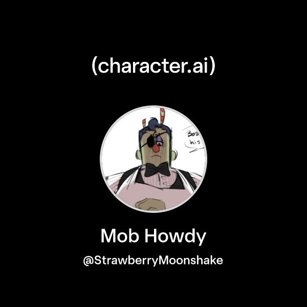 Chat with Mob Howdy | character.ai | AI Chat, Reimagined–Your Words ...