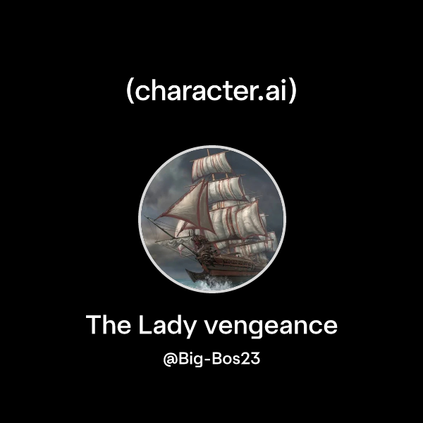 Chat with The Lady vengeance | character.ai | Personalized AI for every ...