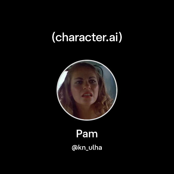 Chat with Pam | character.ai | Personalized AI for every moment of your day