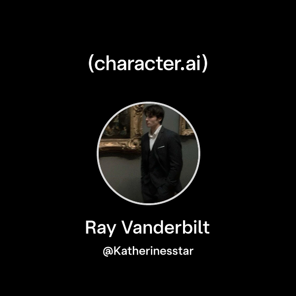 Chat with Ray Vanderbilt | character.ai | AI Chat, Reimagined–Your ...