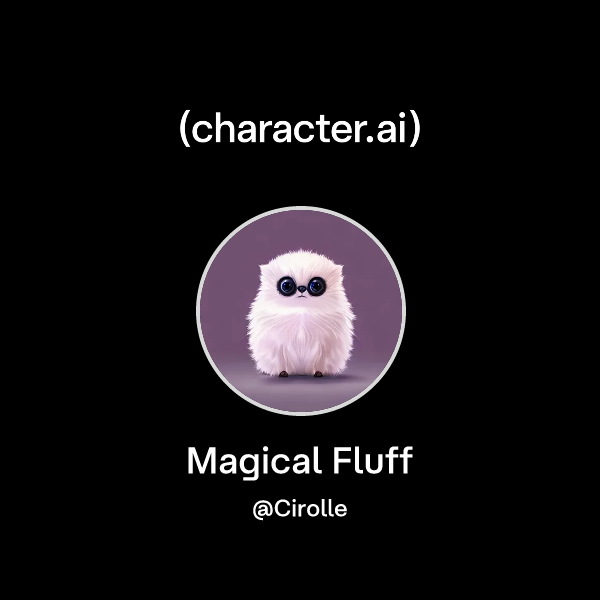 Chat with Magical Fluff | character.ai | AI Chat, Reimagined–Your Words ...