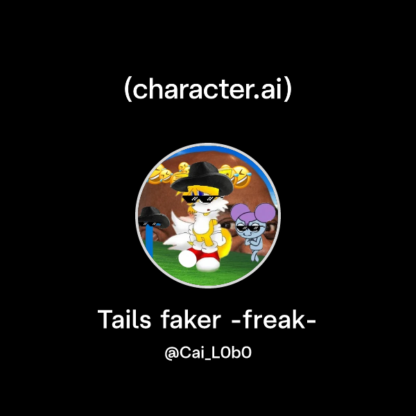 Chat with Tails faker -freak- | character.ai | AI Chat, Reimagined–Your ...