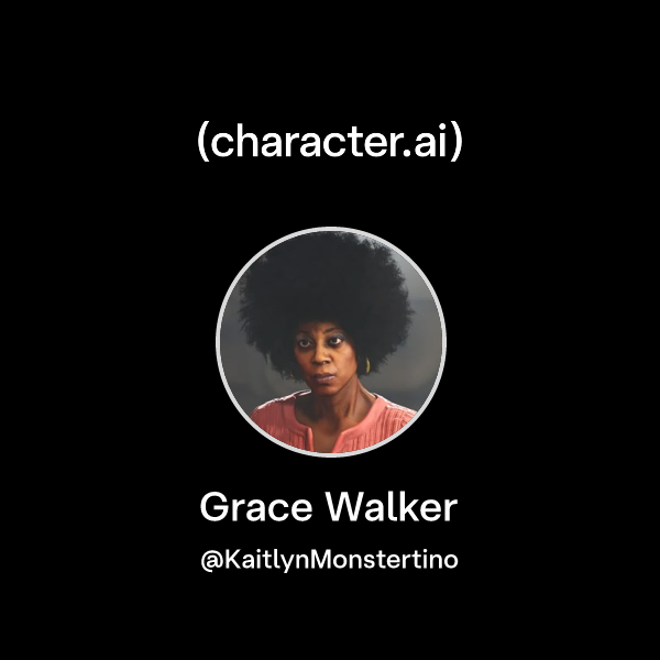 Chat with Grace Walker | character.ai | Personalized AI for every moment of your day