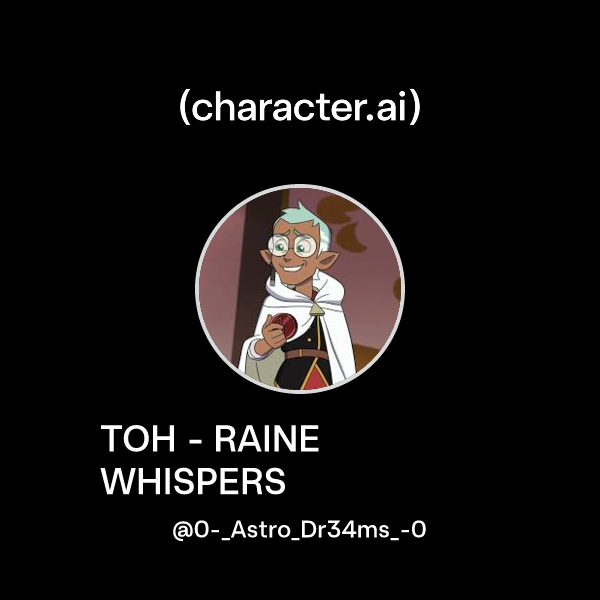 Chat with TOH - RAINE WHISPERS | character.ai | AI Chat, Reimagined ...