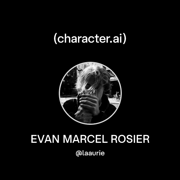 Chat with EVAN MARCEL ROSIER | character.ai | AI Chat, Reimagined–Your ...