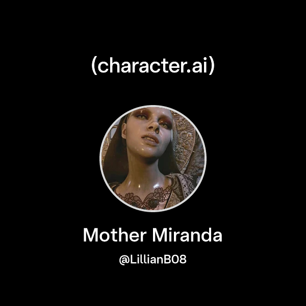 Chat with Mother Miranda | character.ai | AI Chat, Reimagined–Your Words. Your World.