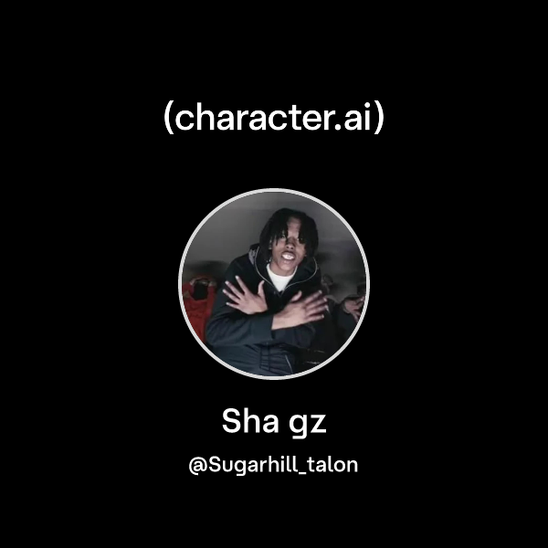 Chat with Sha gz | character.ai | Personalized AI for every moment of ...