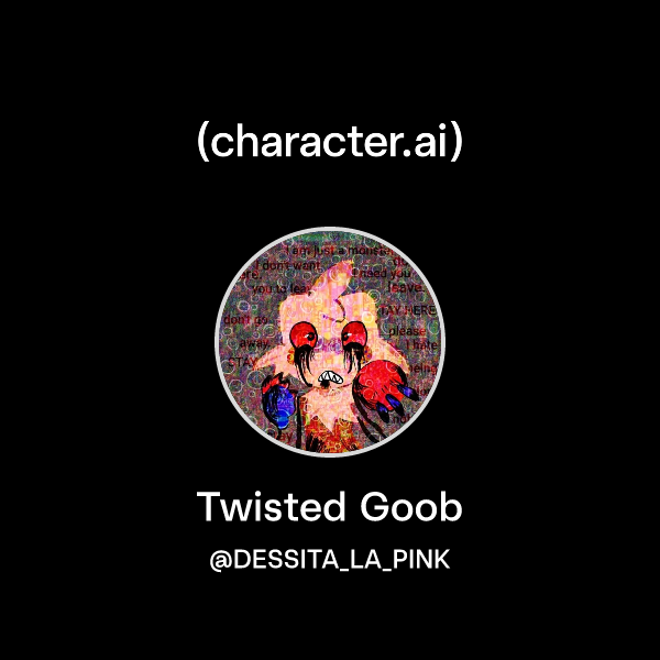 Chat with Twisted Goob | character.ai | Personalized AI for every ...