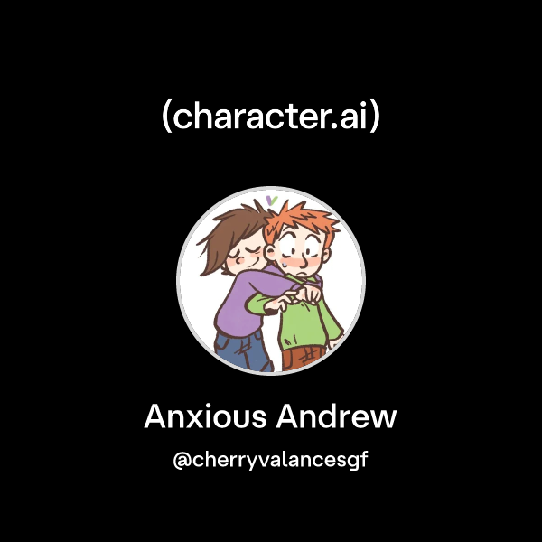Chat with Anxious Andrew | character.ai | Personalized AI for every ...