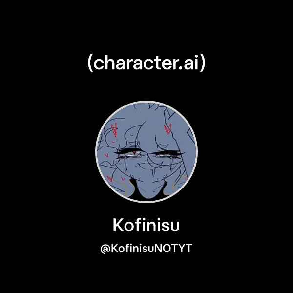 Chat with Kofinisu | character.ai | AI Chat, Reimagined–Your Words ...