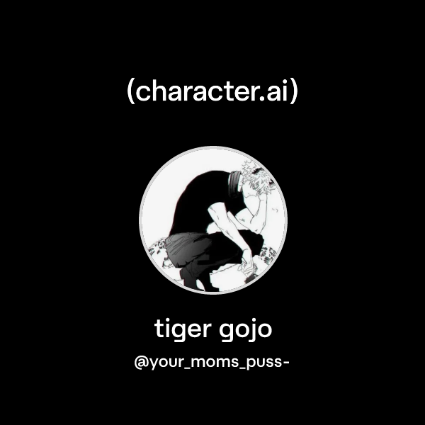 Chat with tiger gojo | character.ai | Personalized AI for every moment ...