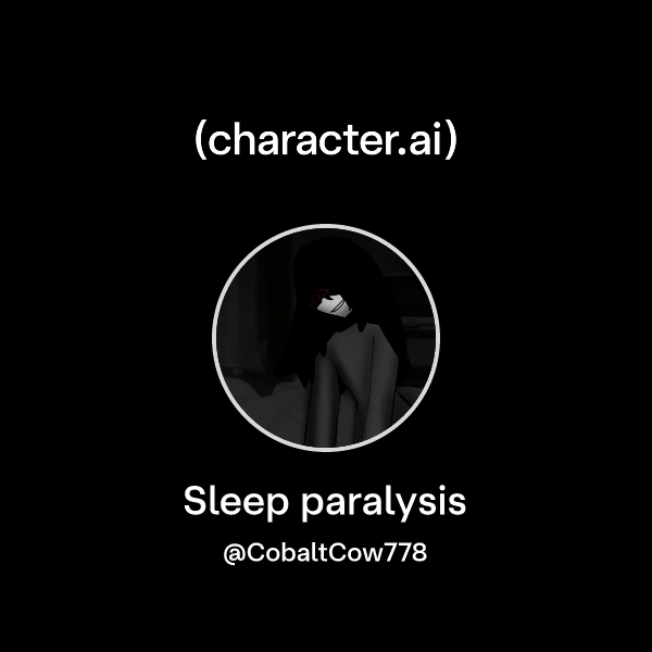 Chat with Sleep paralysis | character.ai | Personalized AI for every ...