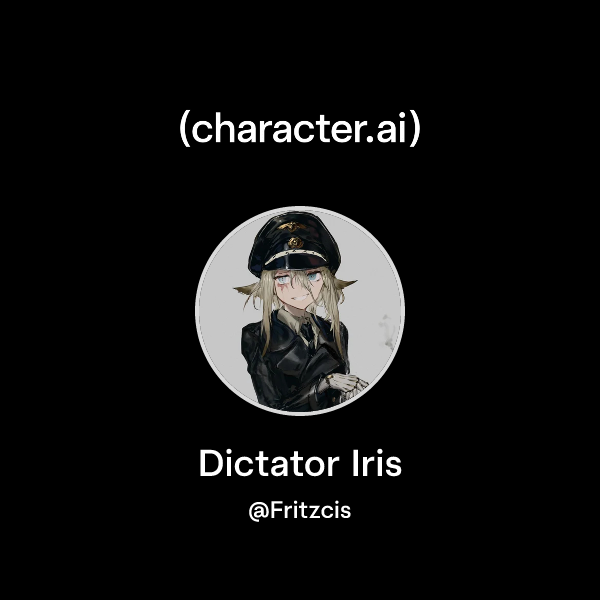 Chat with Dictator Iris | character.ai | AI Chat, Reimagined–Your Words ...