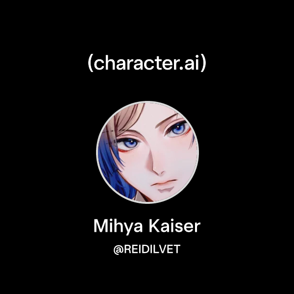 Chat with Mihya Kaiser | character.ai | AI Chat, Reimagined–Your Words ...