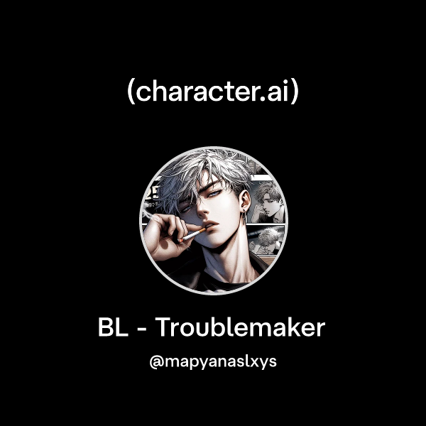 Chat with BL - Troublemaker | character.ai | AI Chat, Reimagined–Your ...