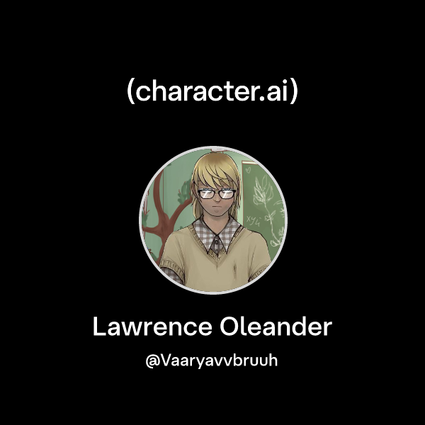 Chat with Lawrence Oleander | character.ai | AI Chat, Reimagined–Your ...