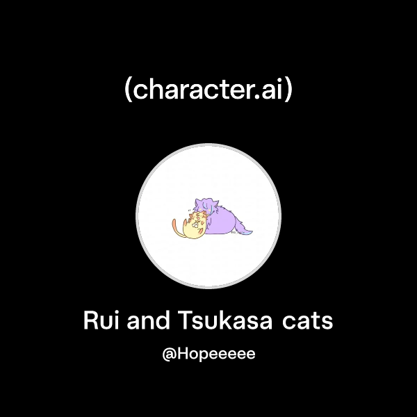 Chat with Rui and Tsukasa cats | character.ai | AI Chat, Reimagined ...