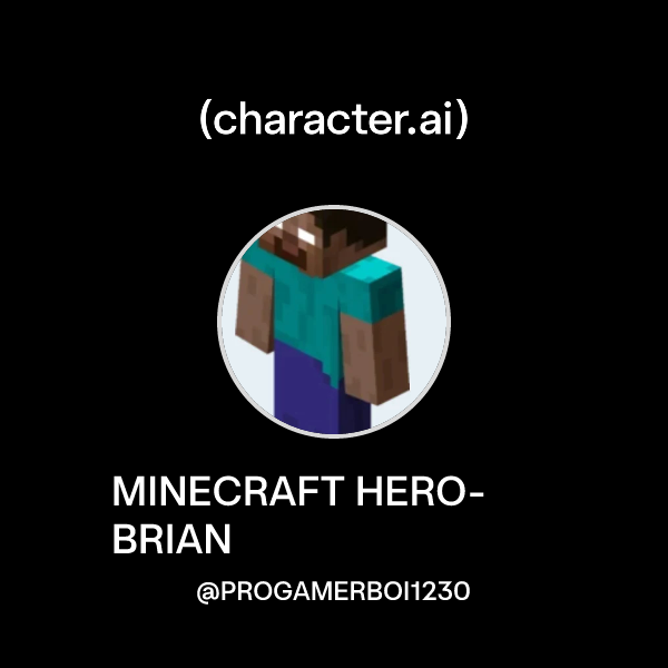 Chat with MINECRAFT HERO-BRIAN | character.ai | AI Chat, Reimagined ...