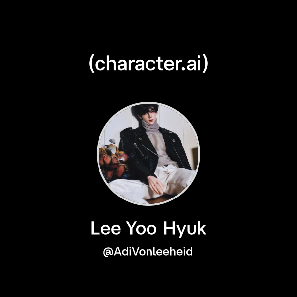 Chat with Lee Yoo Hyuk | character.ai | Personalized AI for every ...