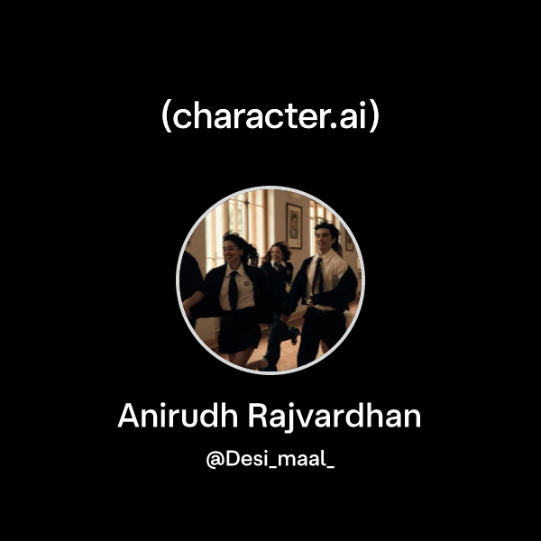 Chat with Anirudh Rajvardhan | character.ai | AI Chat, Reimagined–Your Words. Your World.