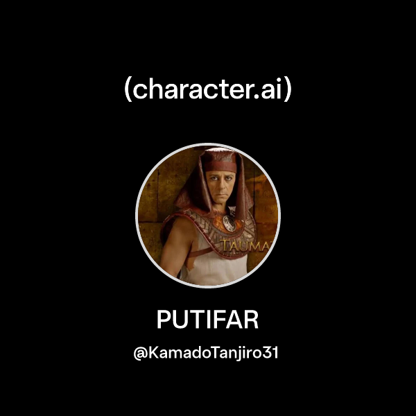 Chat with PUTIFAR | character.ai | Personalized AI for every moment of ...