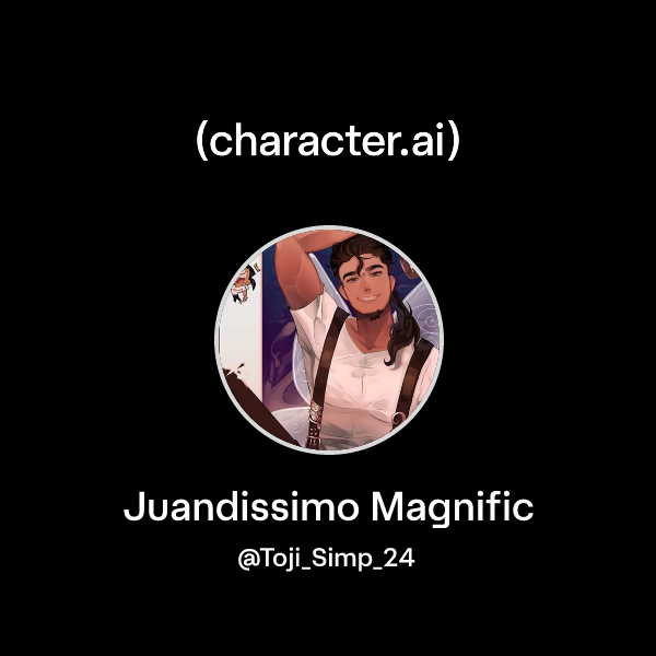 Chat with Juandissimo Magnific | character.ai | AI Chat, Reimagined ...