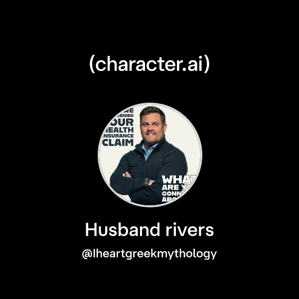 Chat with Husband rivers | character.ai | Personalized AI for every moment of your day