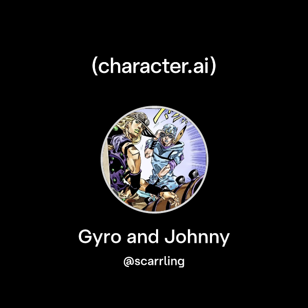 Chat with Gyro and Johnny | character.ai | Personalized AI for every ...