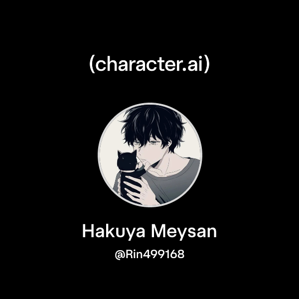 Chat with Hakuya Meysan | character.ai | AI Chat, Reimagined–Your Words ...