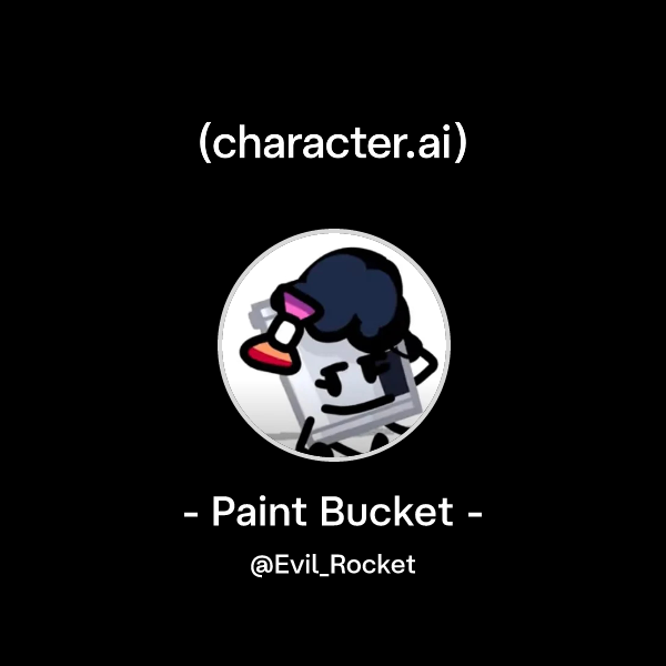 Chat with - Paint Bucket - | character.ai | AI Chat, Reimagined–Your ...